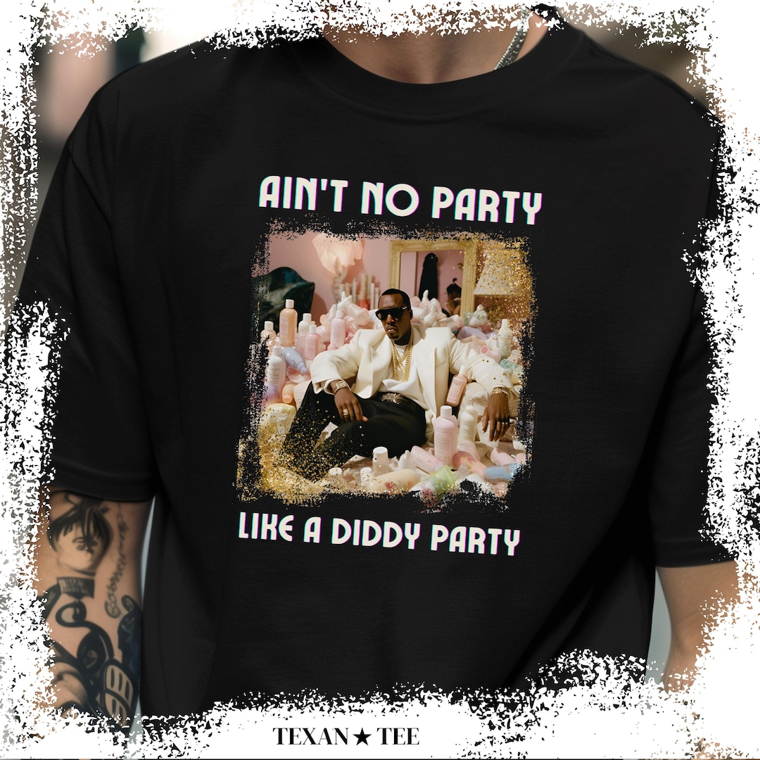 Diddy Party Shirt, Funny Unisex Tee, Party T-shirt, Aint No Party Like ...