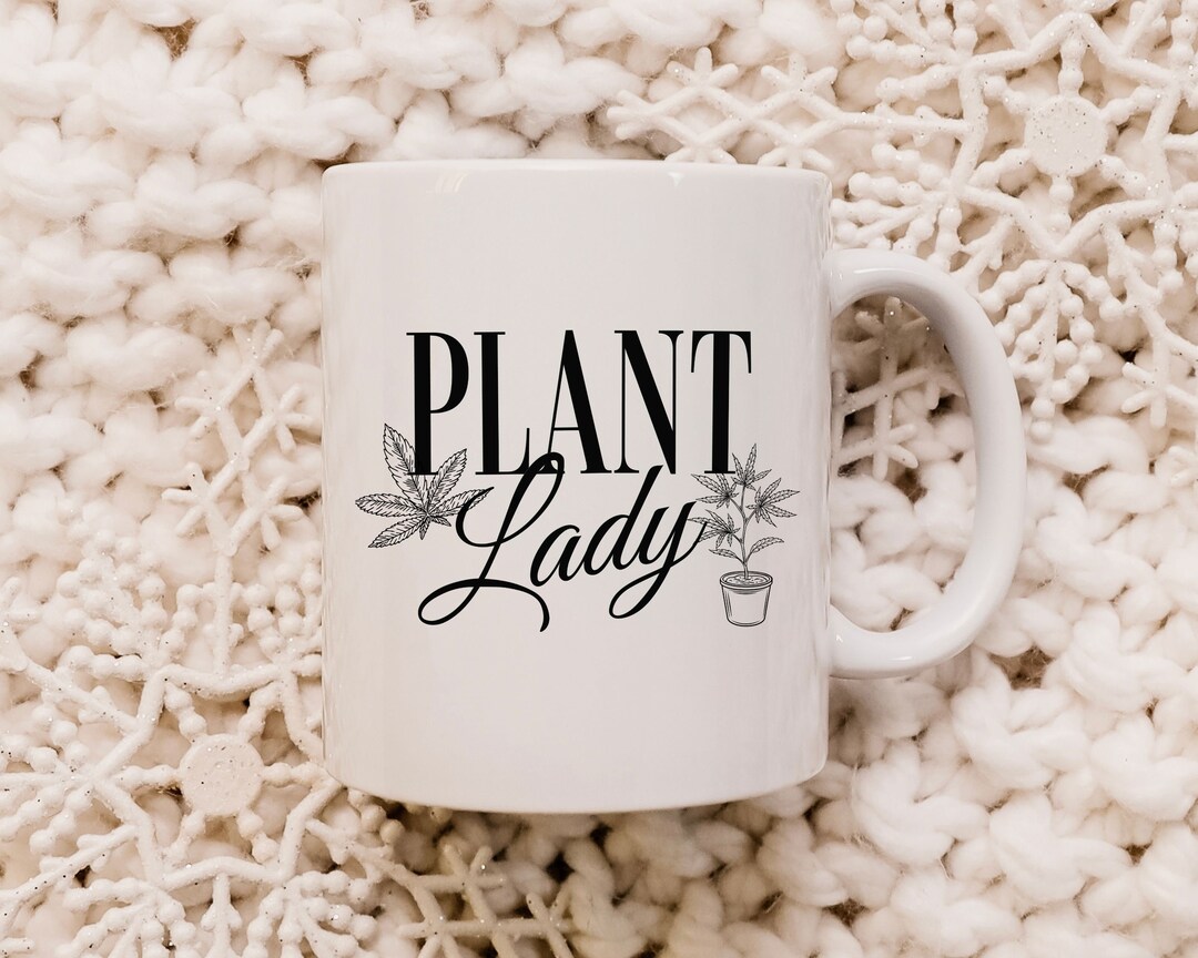 Plant Lady Marijuana Mug, Cannabis Lover Gift, Mug for Sister, Funny ...