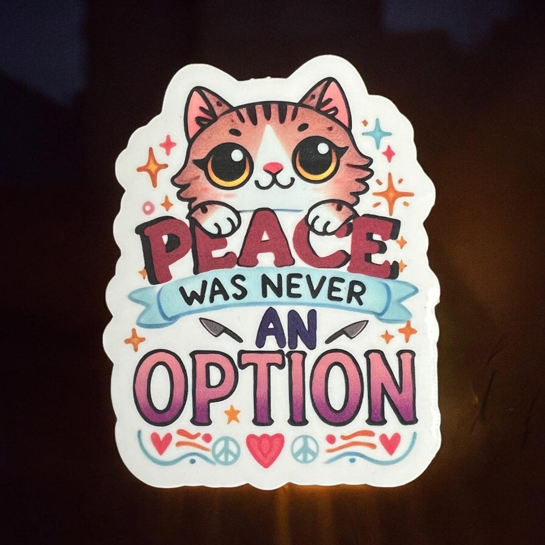 Cute Cat Vinyl Sticker - 'peace Was Never an Option' Decal - Etsy