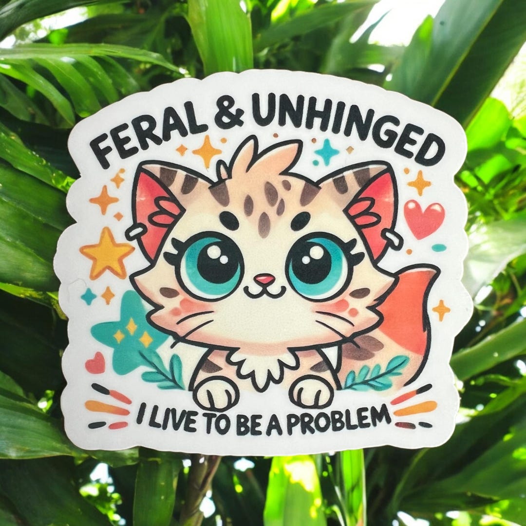 Feral & Unhinged Kitten Sticker - Quirky Cat Decal for Wild Souls - Etsy