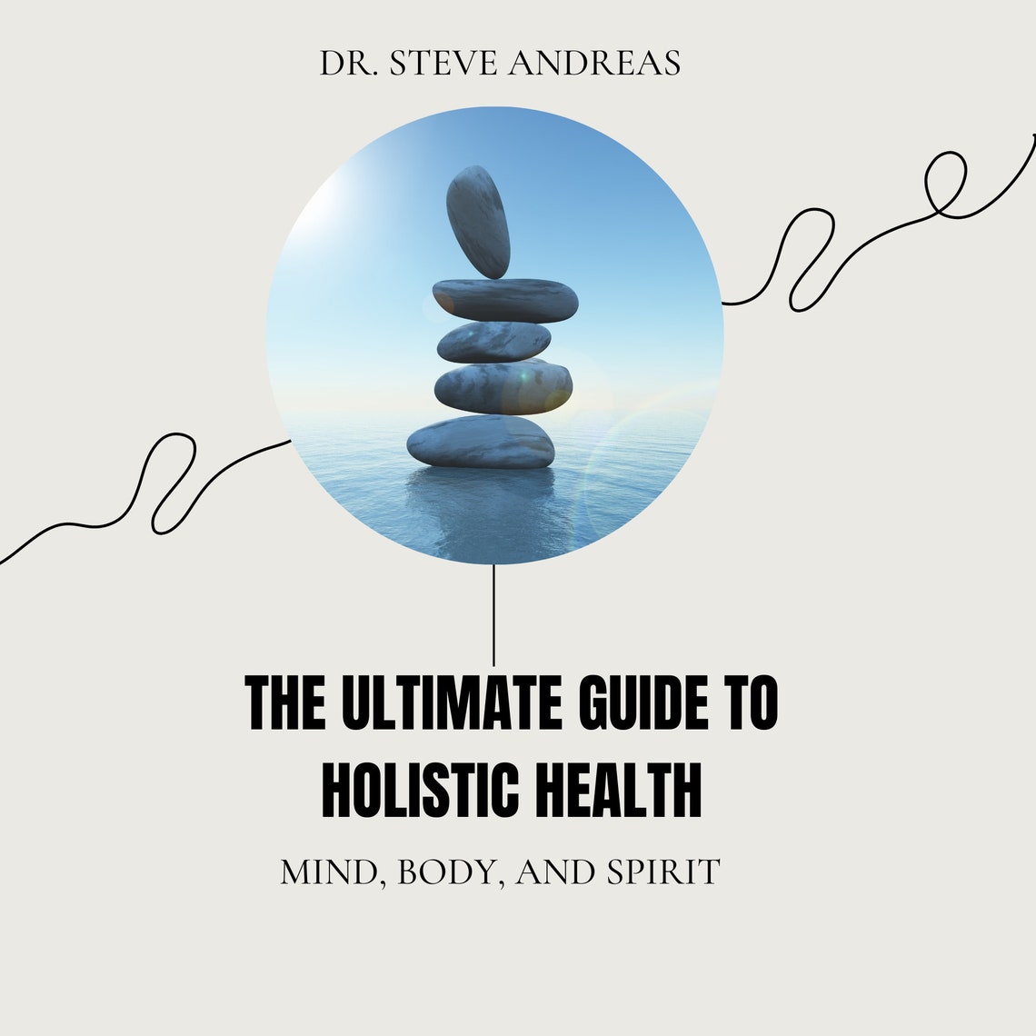 Dr. Steve ANDREAS the Ultimate Guide to Holistic Health: Mind, Body ...