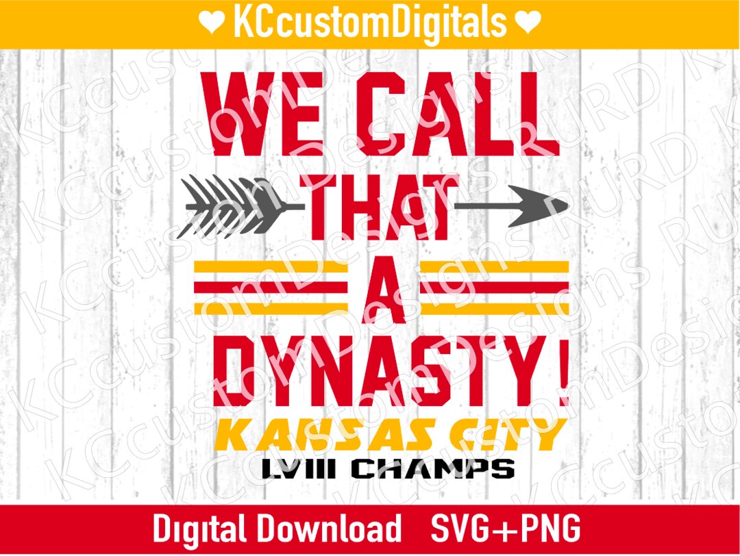 Kansas City We Call That a Dynasty SVG PNG, Lviii Champions 2023-2024 ...