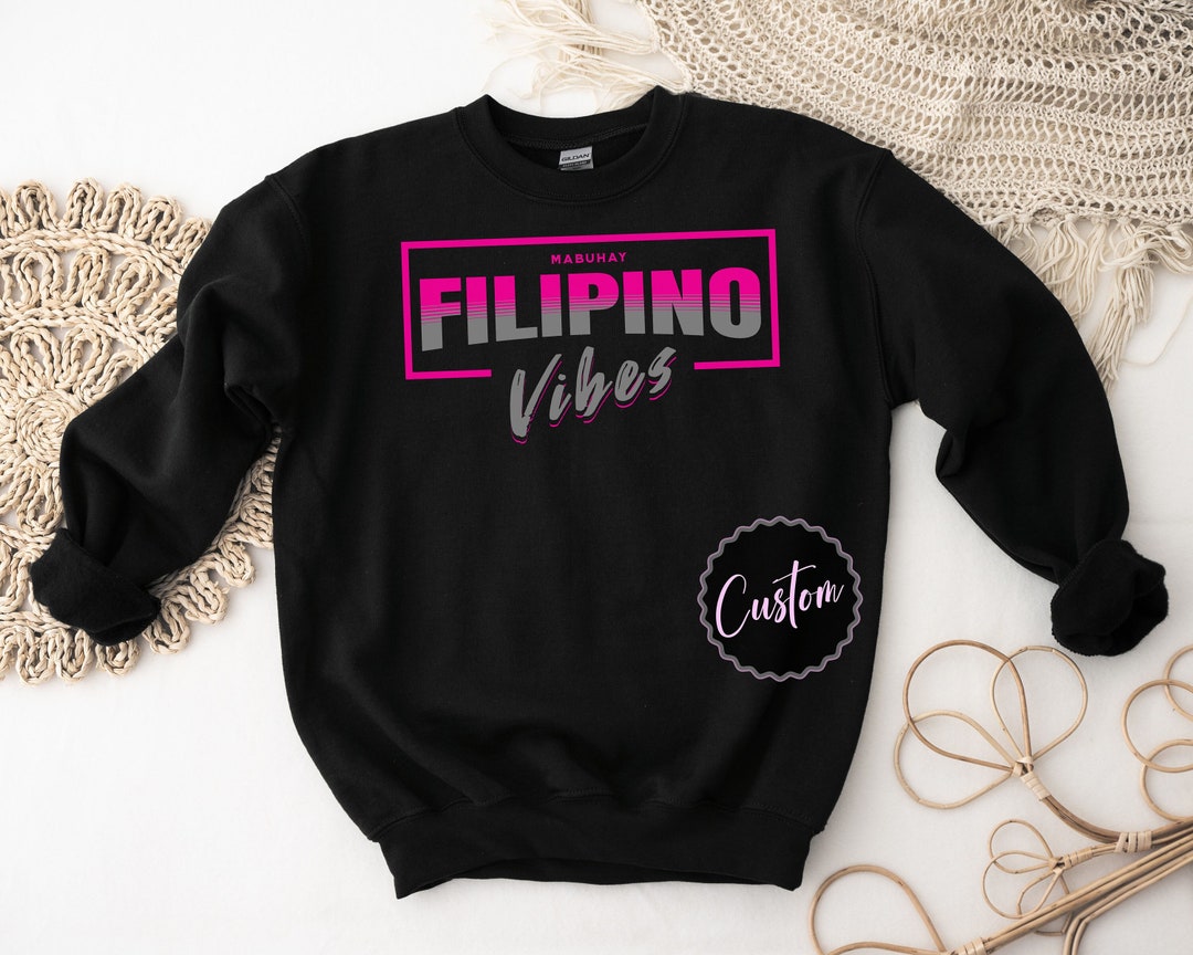 Filipino Vibes Sweatshirt - Custom Filipina Hoodie for Women ...