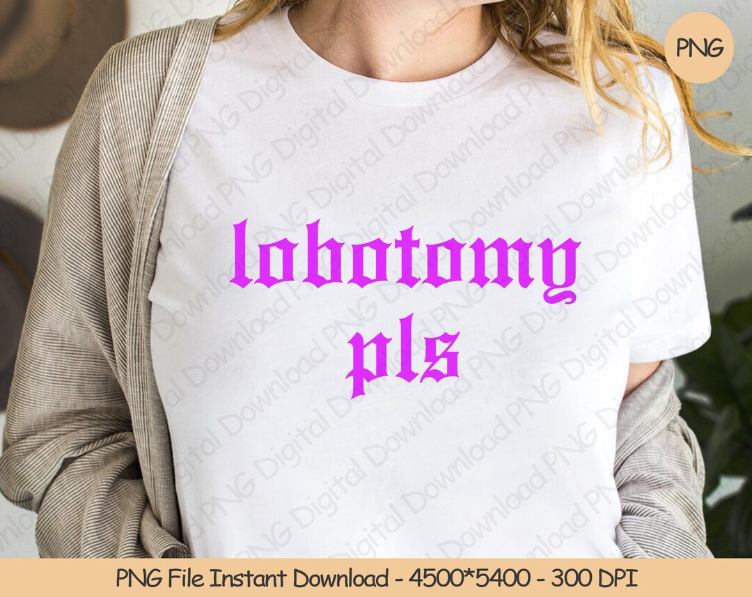 Lobotomy Pls File Instant Download Digital Design Download Sublimation ...