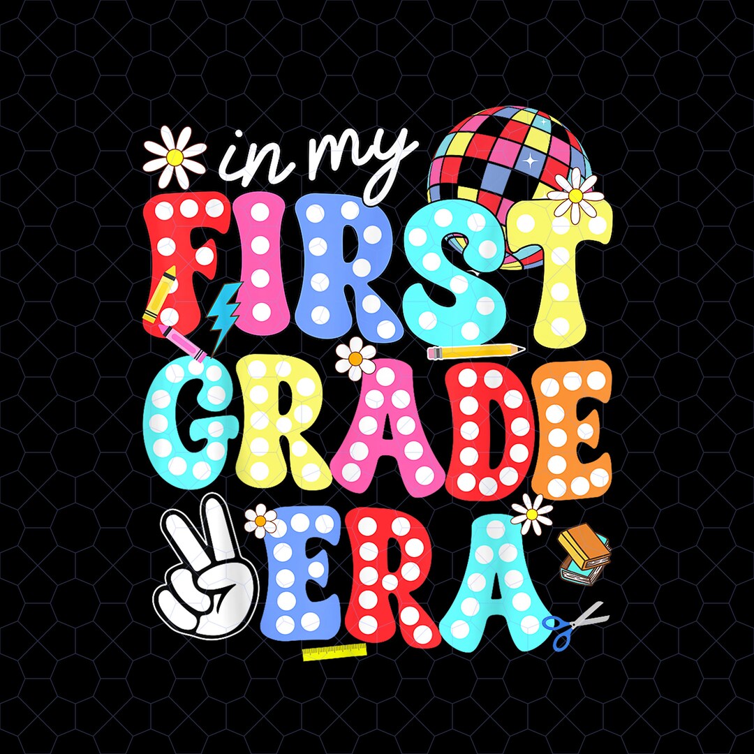 Groovy in My First Grade Era Png, 1st Grade Png, Happy First Day of ...