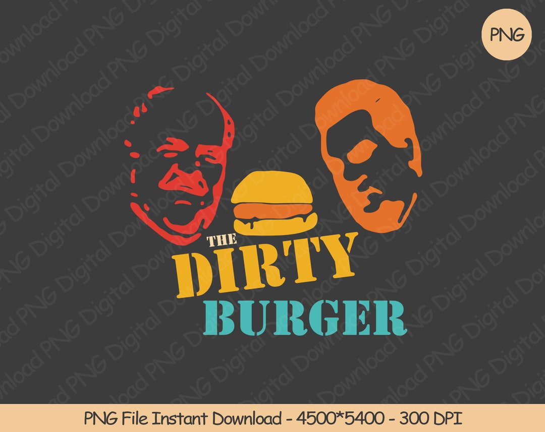 The Dirty Burger Png, Instant Download, Digital Design Download ...