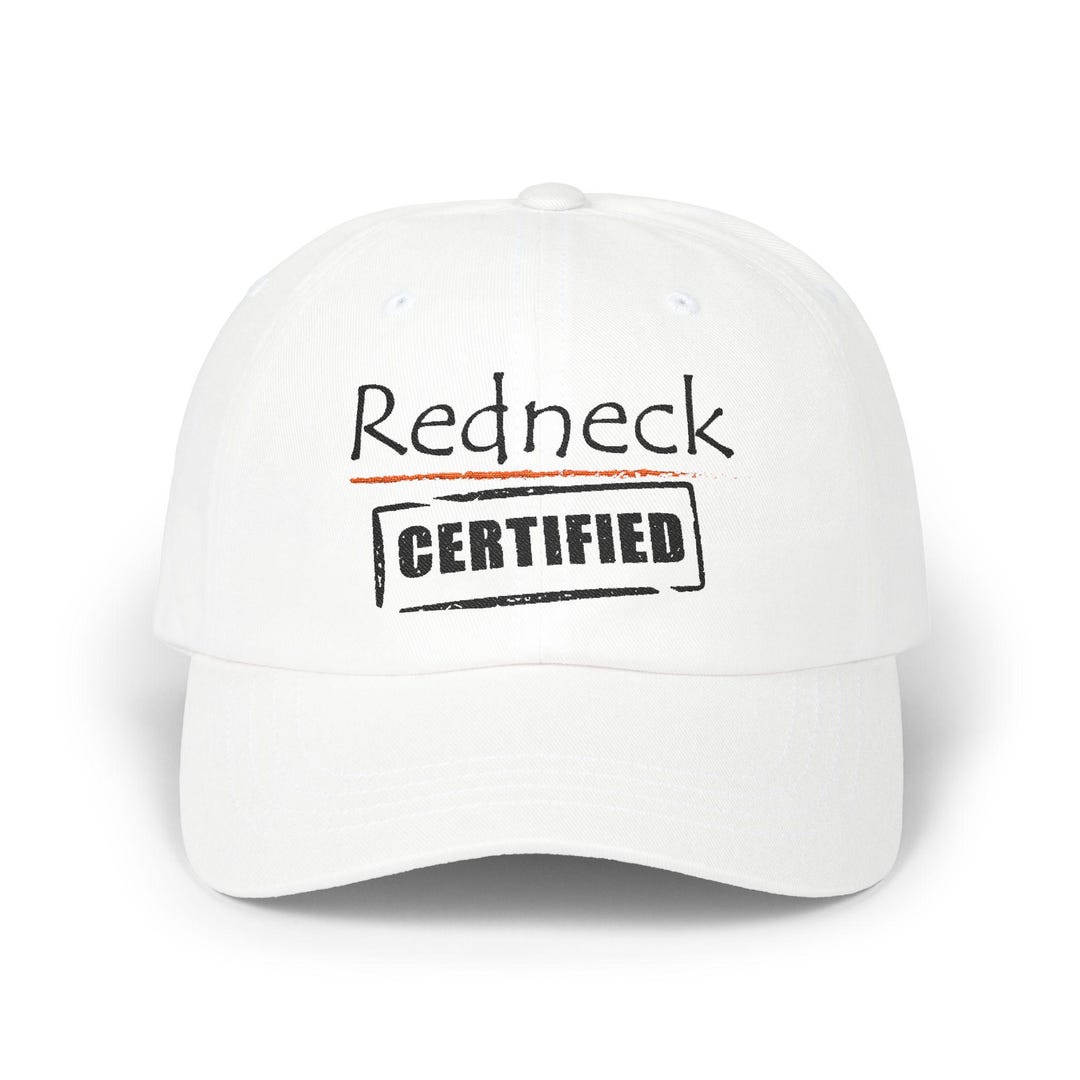 Redneck Certified Classic Dad Cap, Fun Gift for Outdoorsmen, Summer ...