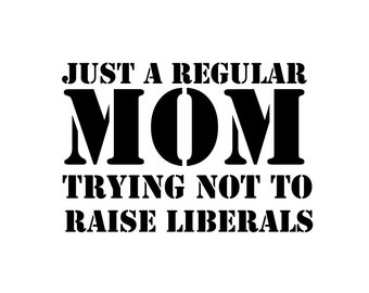 Just A Regular Mom Trying Not to Raise A Liberal Decal, Messy Bun Mom ...