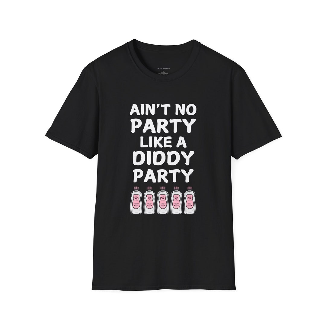 Ain't No Party Like a Diddy Party T-shirt Diddy Party Shirt P Diddy ...