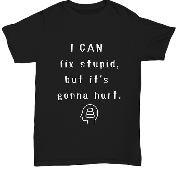 I Can Fix Stupid but Its Gonna Hurt - Etsy