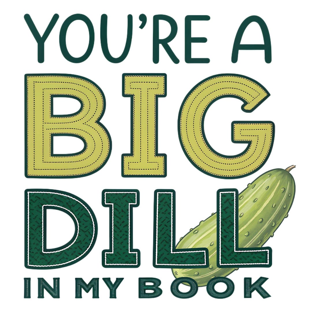 Funny Pickle Quote Humorous Pickle T-shirt Design Hilarious Big Dill ...