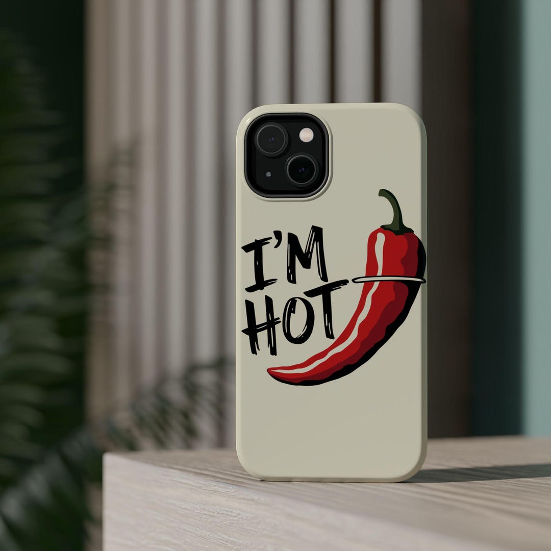 Chili Pepper Phone Case - "i'm Hot" Design, Stylish Magnetic Tough ...