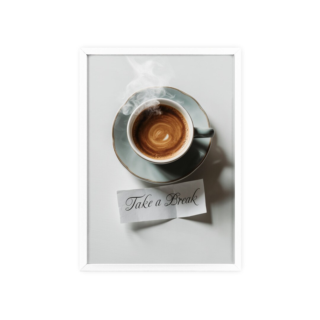 Take a Break Coffee Art Print Relaxing Coffee Cup Wall Decor, Perfect ...