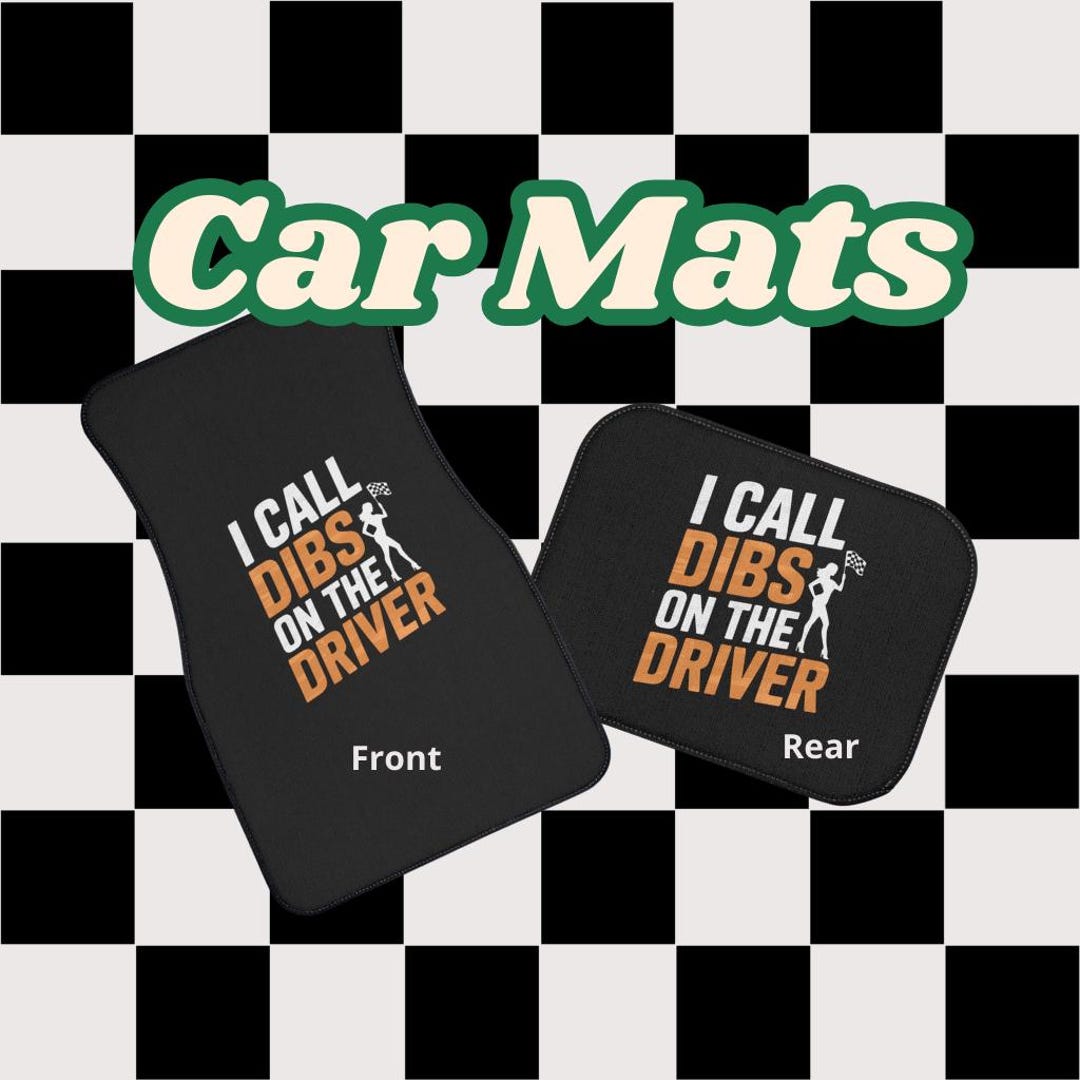 Custom I Call Dibs on the Driver Car Floor Mat Stylish Auto Accessory ...