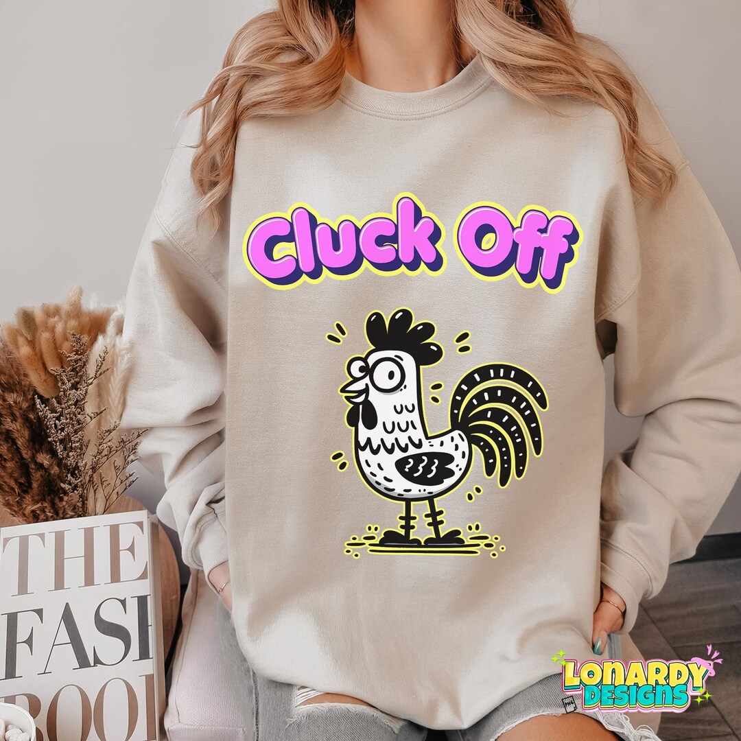 Funny Cluck off PNG Sublimation Design Humorous Chicken Graphic Digital ...