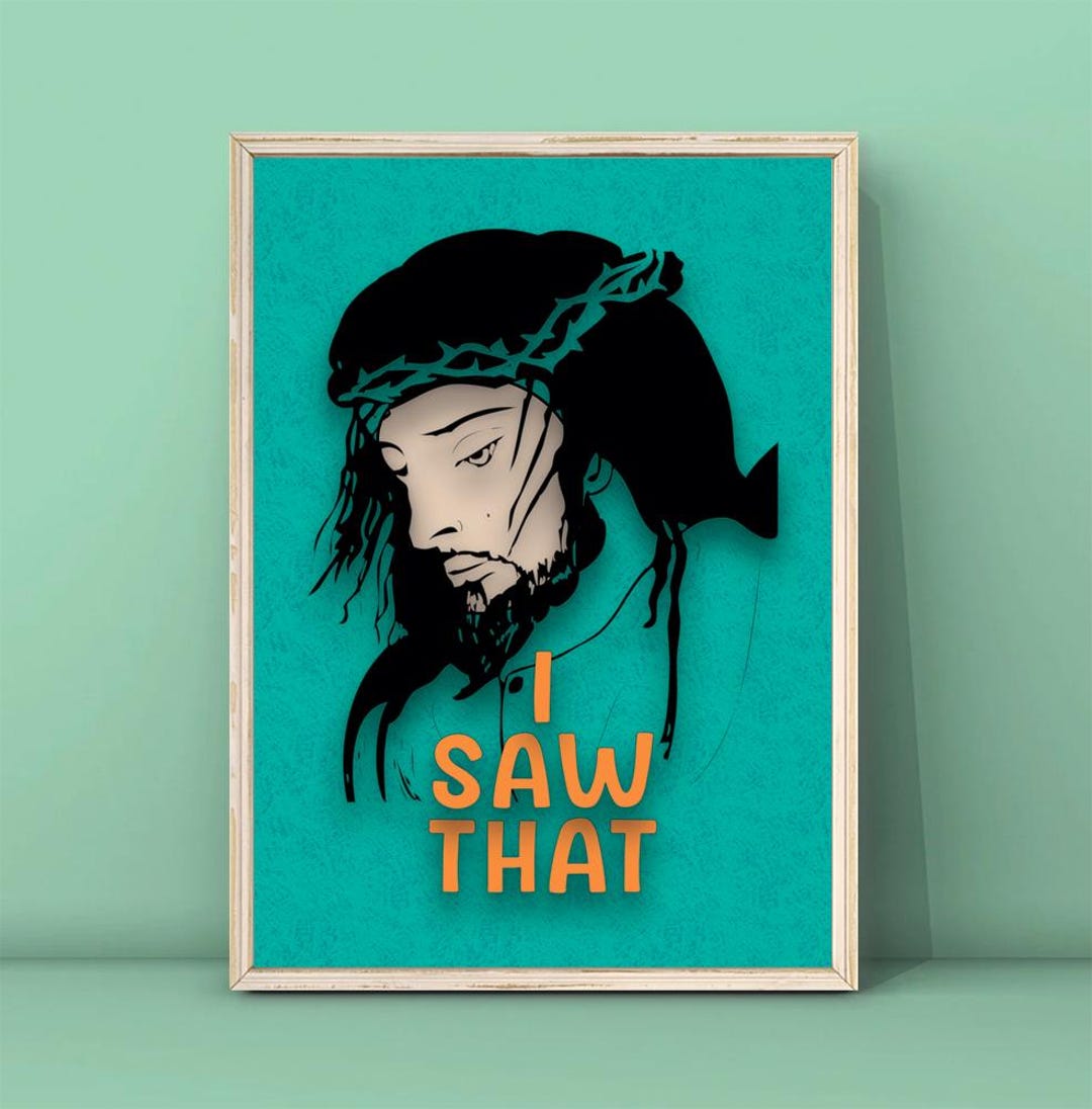 Jesus I Saw That Print,jesus I Saw That Poster,eclectic Art Print,jesus ...