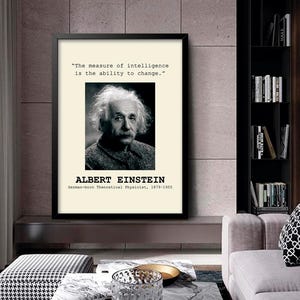 Albert Einstein the Measure of Intelligence is the Ability to Change ...
