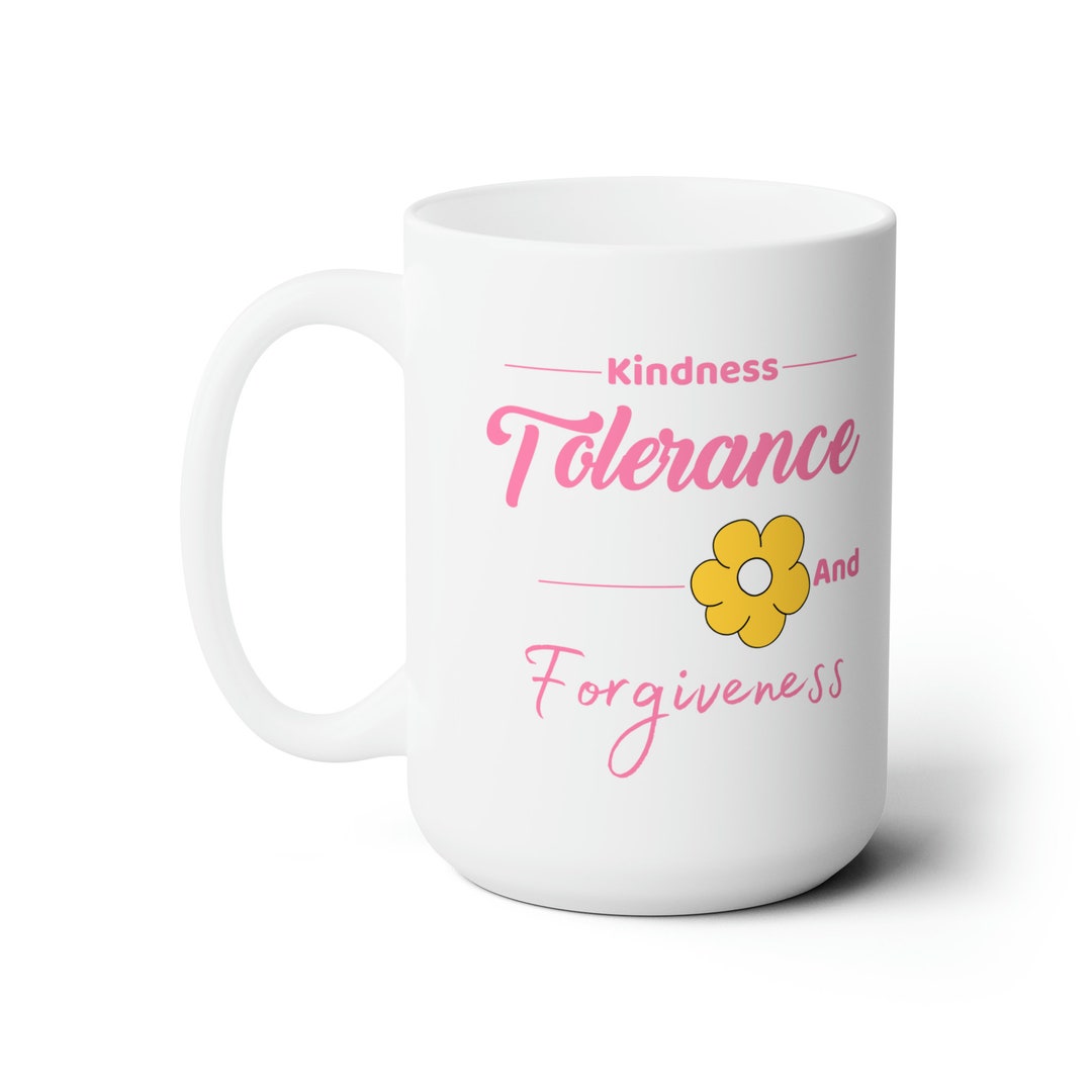 Kindness Tolerance and Forgiveness Inspirational Mugs Ceramic 15oz ...
