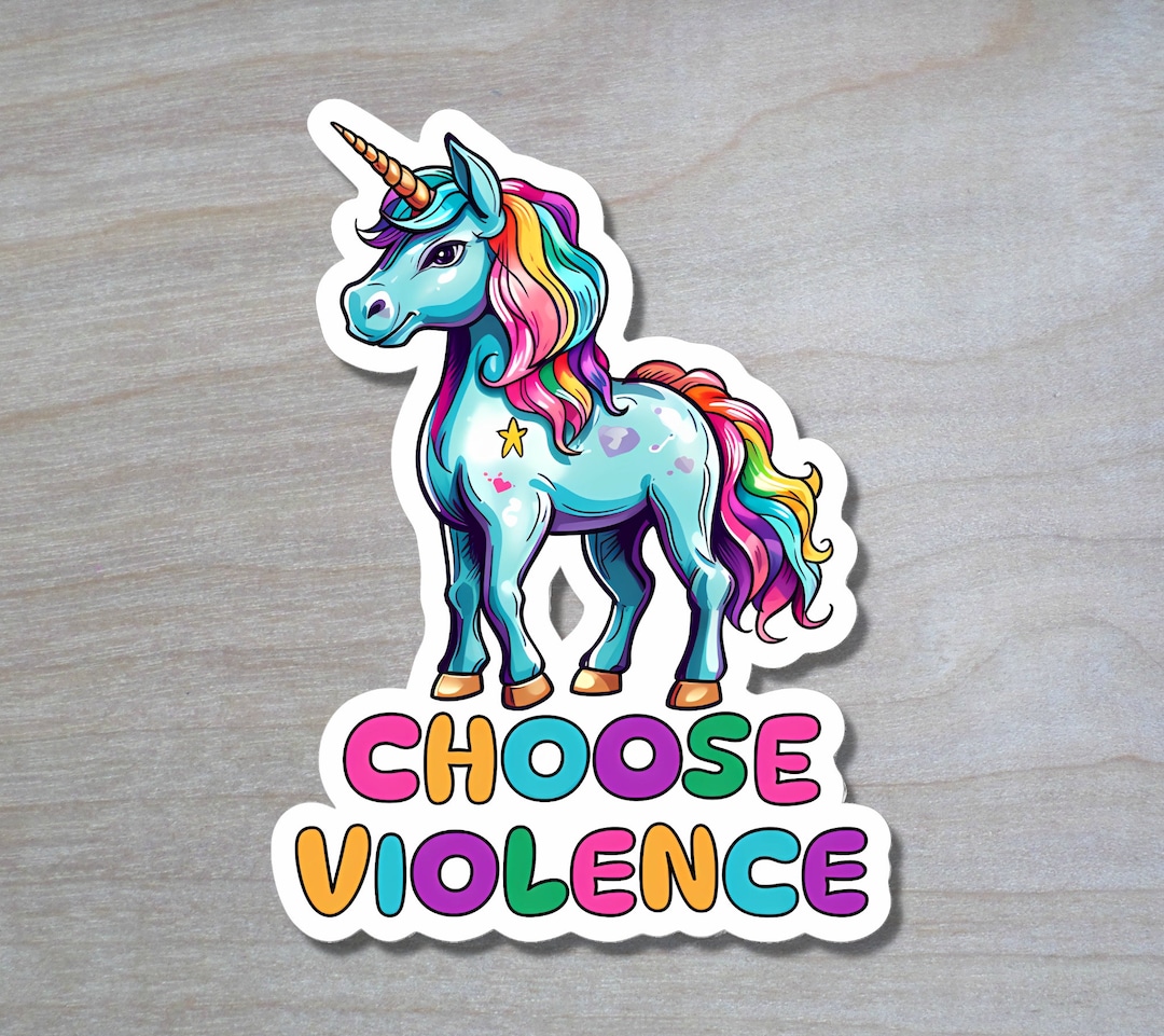Unicorn Choose Violence Vinyl Sticker Unicorn Sticker - Etsy