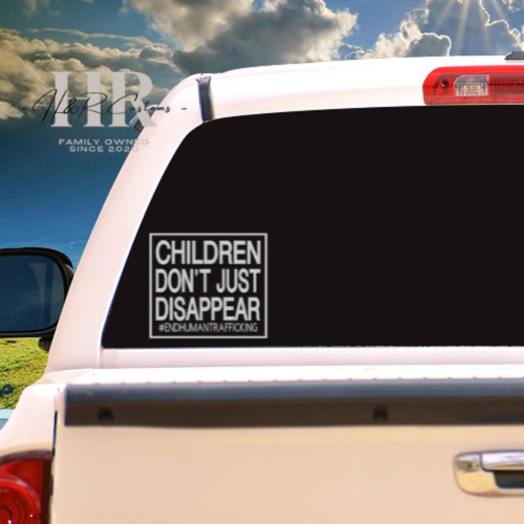 Children Don't Just Disappear End Human Trafficking Vinyl Decal, Decals ...
