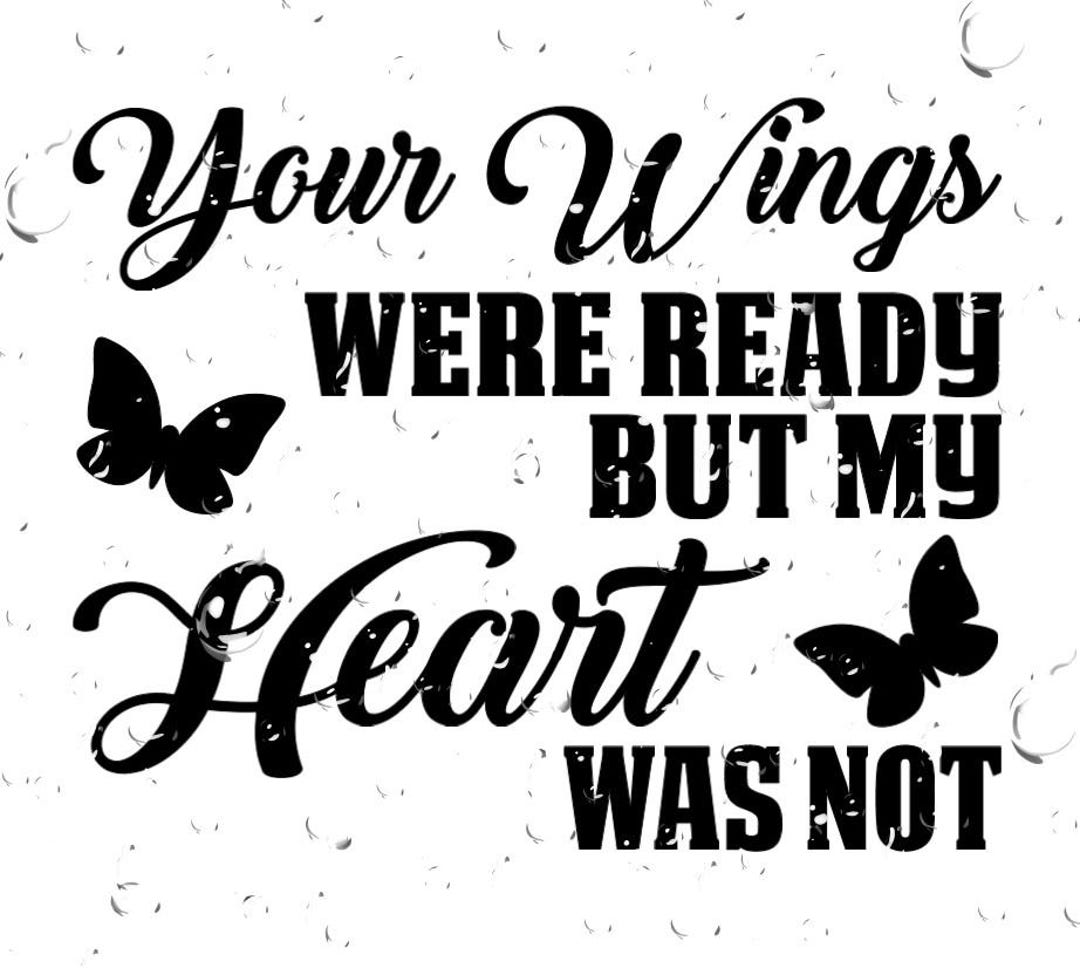 Your Wings Were Ready My Heart Was Not Decal Vinyl Decal Etsy