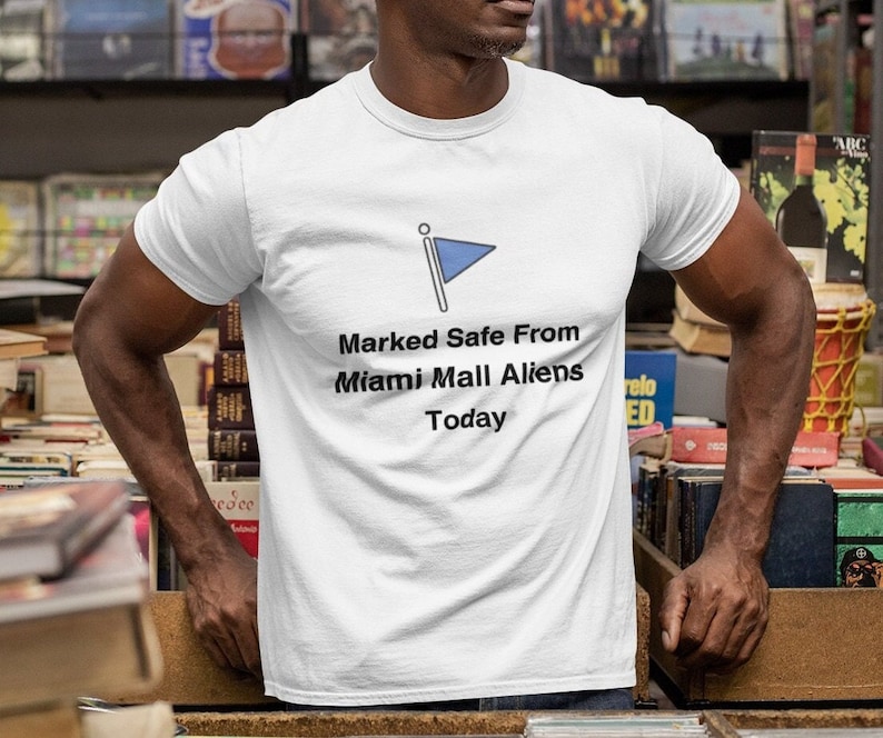 Marked Safe From Miami Mall Aliens Tshirt Critical Thinker Psyops Lover ...