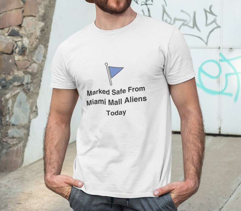 Marked Safe From Miami Mall Aliens Tshirt Critical Thinker Psyops Lover ...