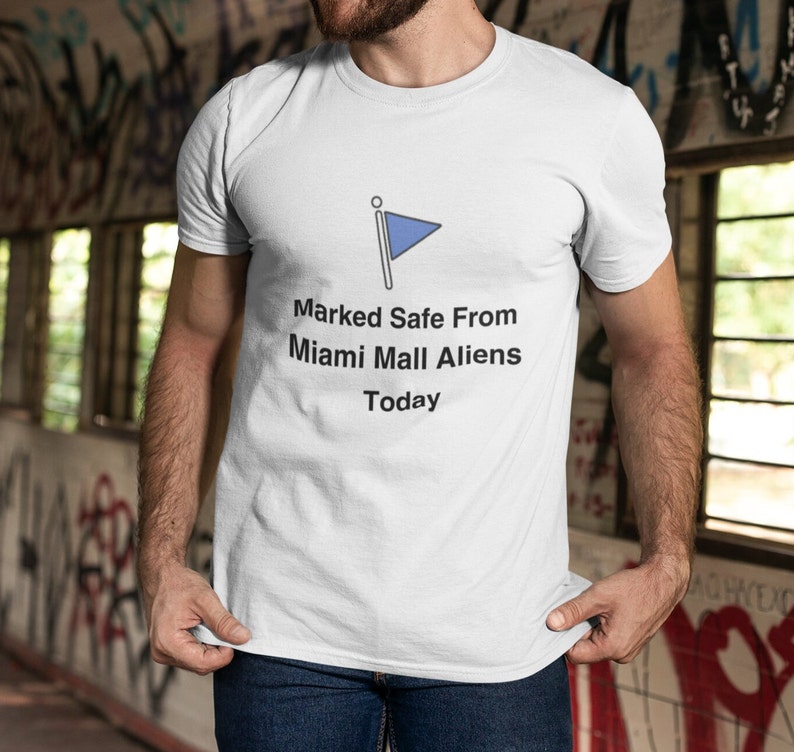 Marked Safe From Miami Mall Aliens Tshirt Critical Thinker Psyops Lover ...