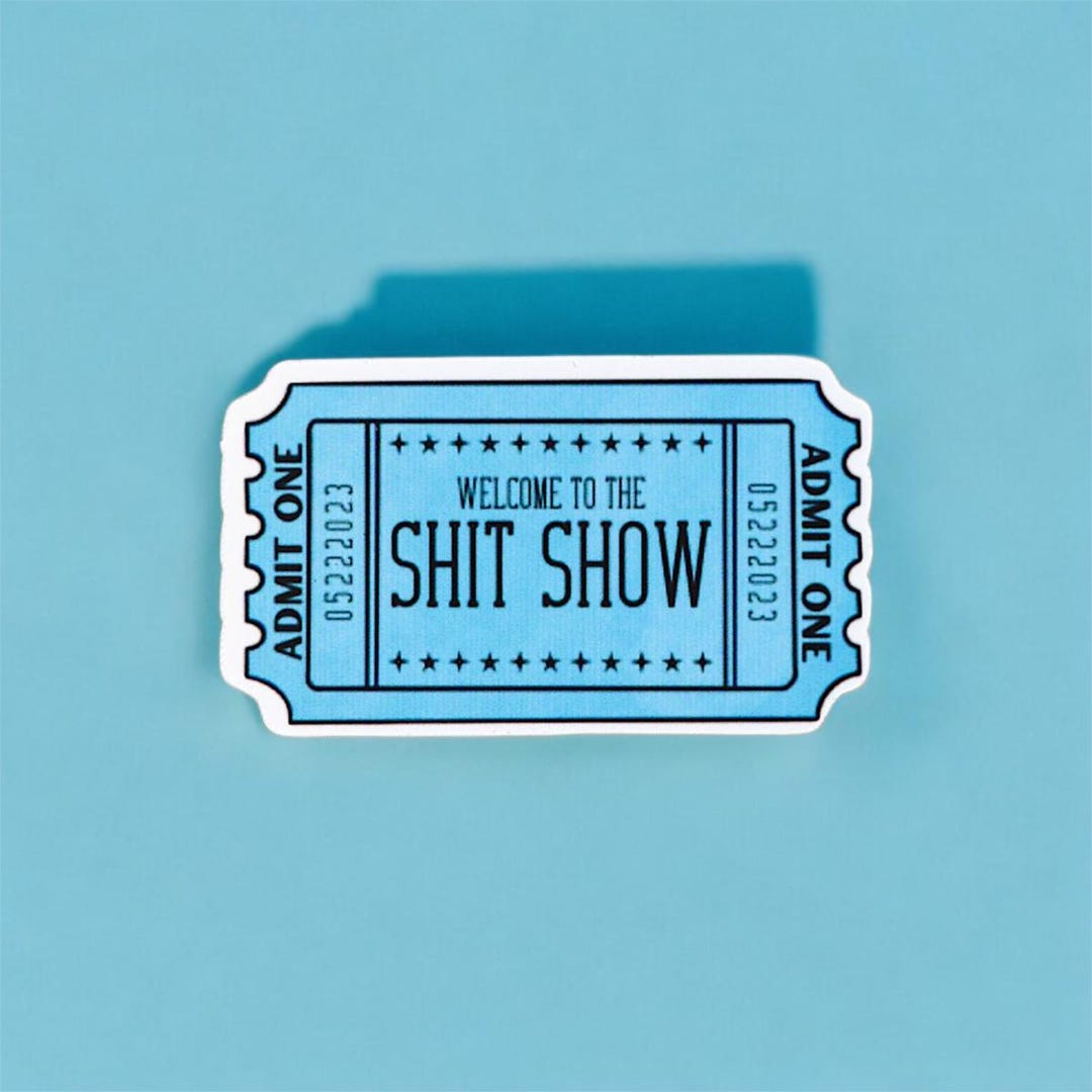 Welcome to the Shit Show Ticket Sticker - Etsy