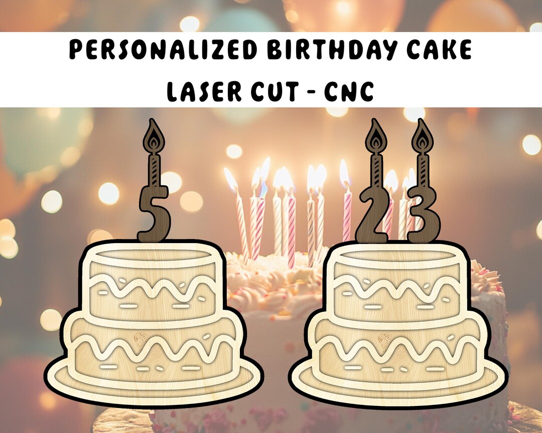 Personalized Birthday Cake for Laser Cutting - CNC , SVG - Lightburn ...