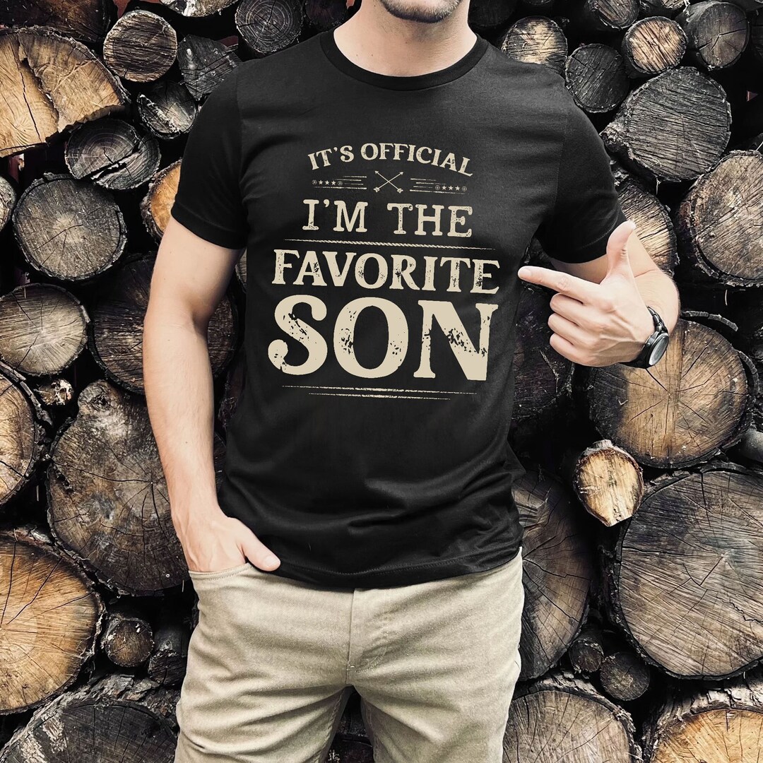 It's Official I'm the Favorite Son Funny T-shirt - Etsy