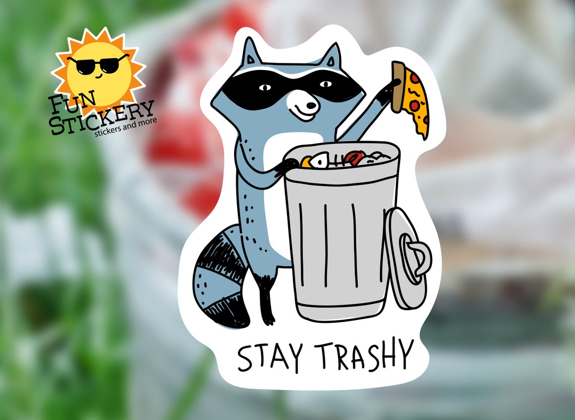 Stay Trashy Trash Panda Raccoon Sticker Cute Raccoon Digging - Etsy