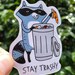 Stay Trashy Trash Panda Raccoon Sticker Cute Raccoon Digging - Etsy
