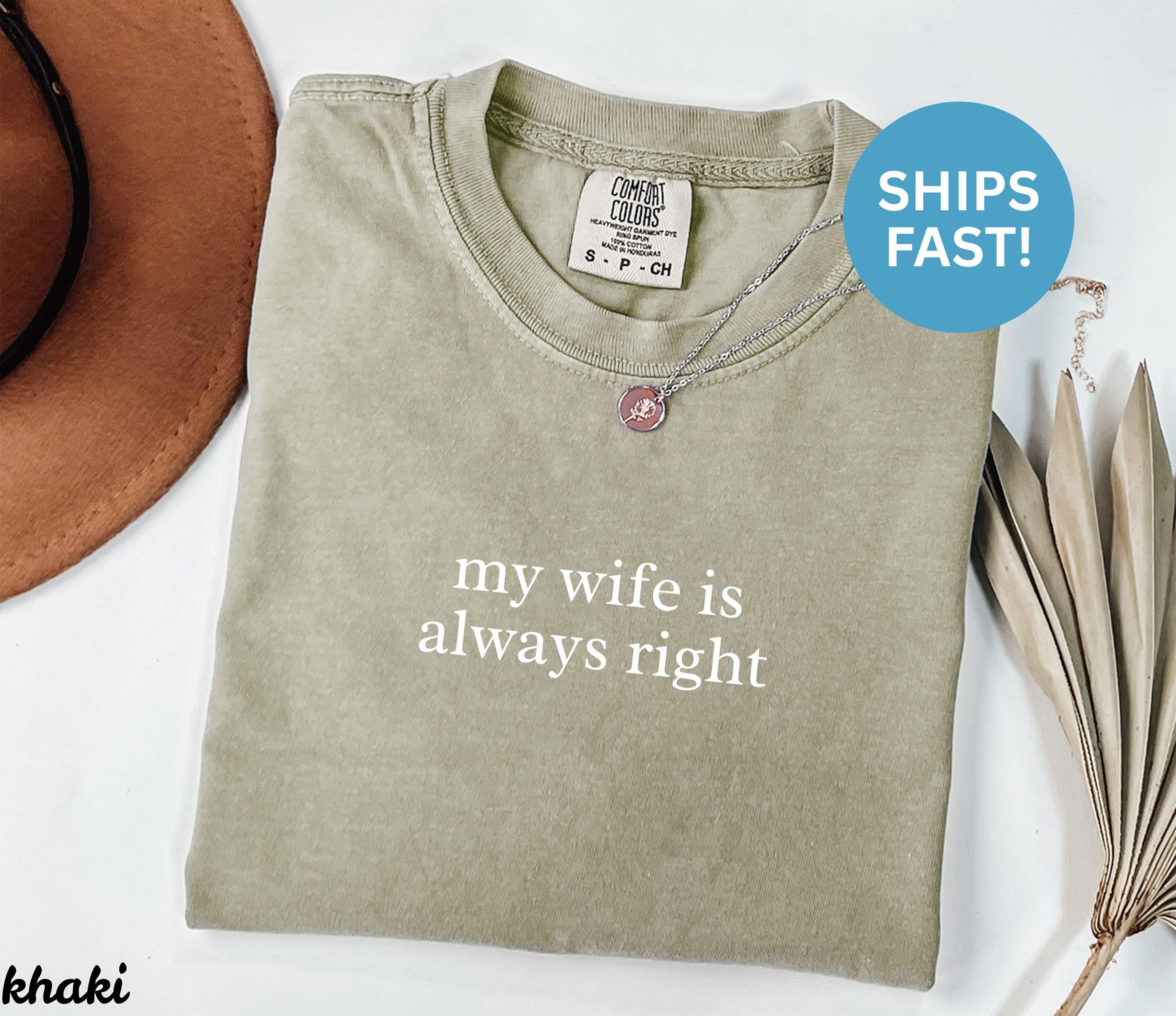 Comfort Colors® My Wife is Always Right Shirt, Funny Wife Shirt ...