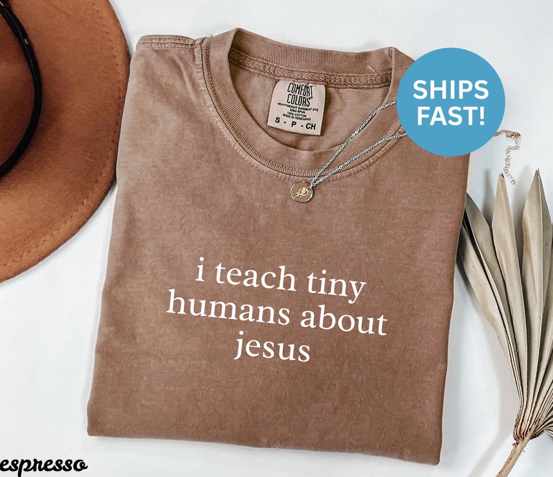 Comfort Colors® I Teach Tiny Humans About Jesus Shirt, Sunday School ...