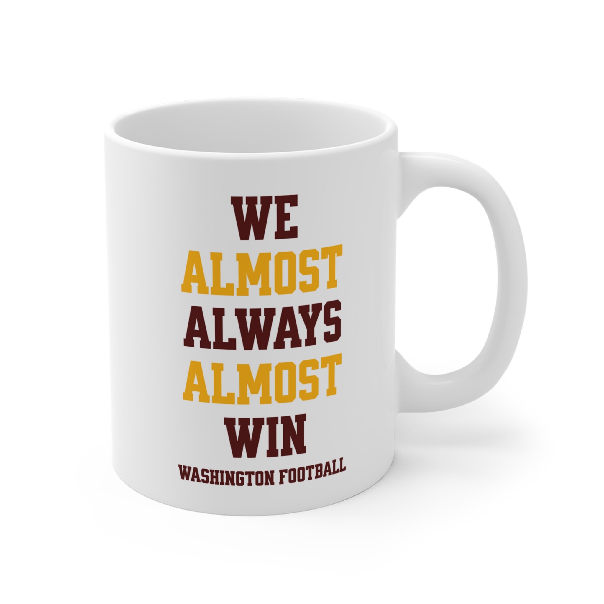 Washington Commanders We Almost Always Almost Win Football Mug White ...