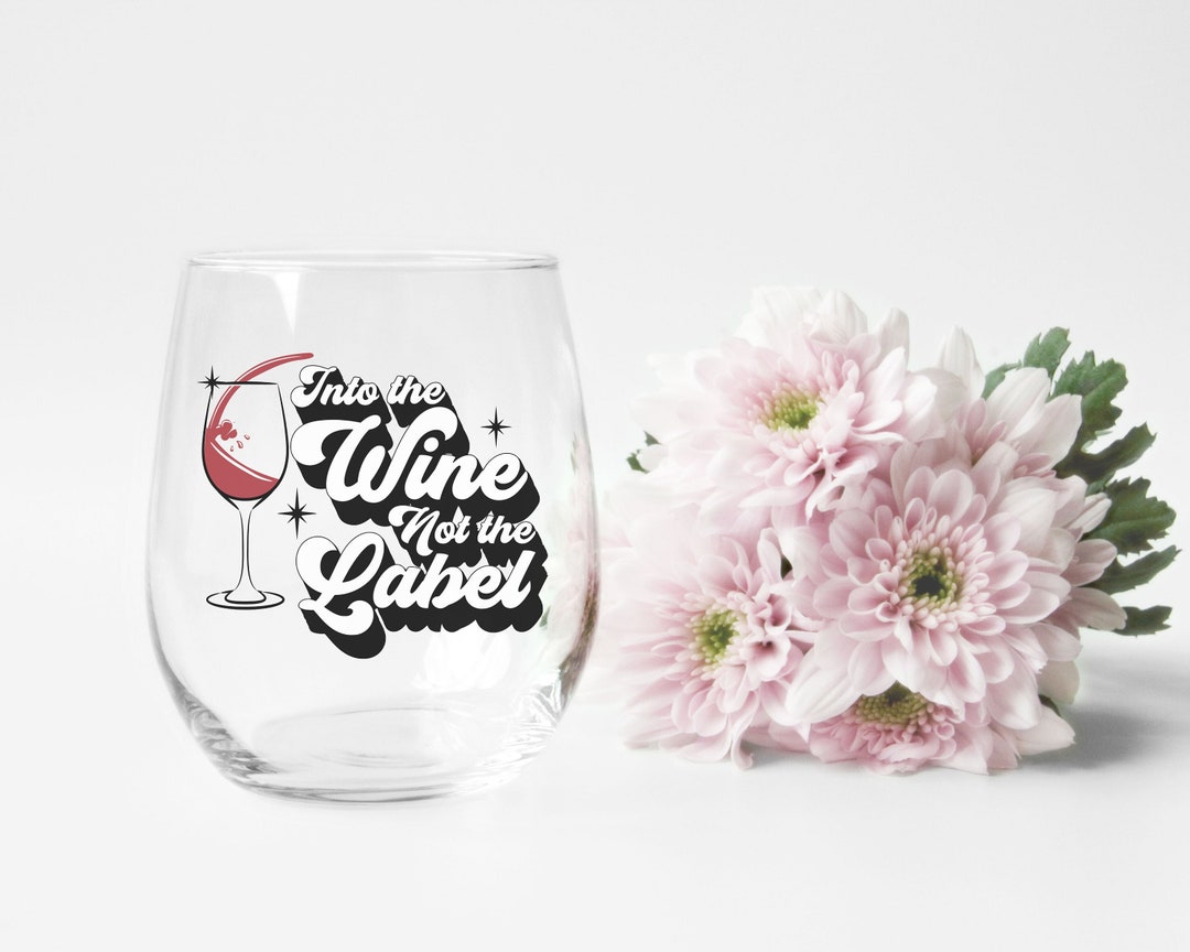 Into the Wine Not the Label Custom Wine Glass, Stemless Wine Glass ...