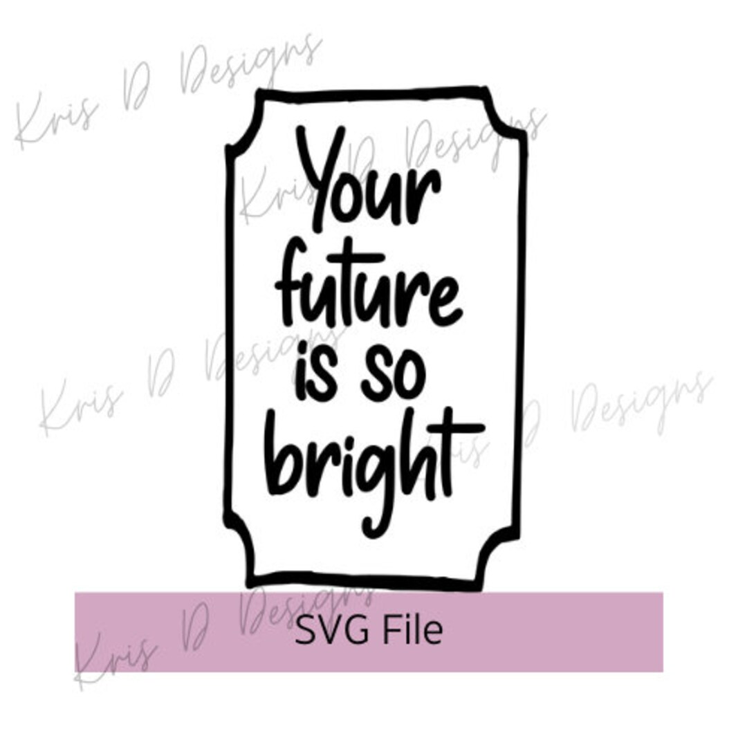 Your Future is so Bright SVG || Graduation Svg || Grad Svg || Student ...