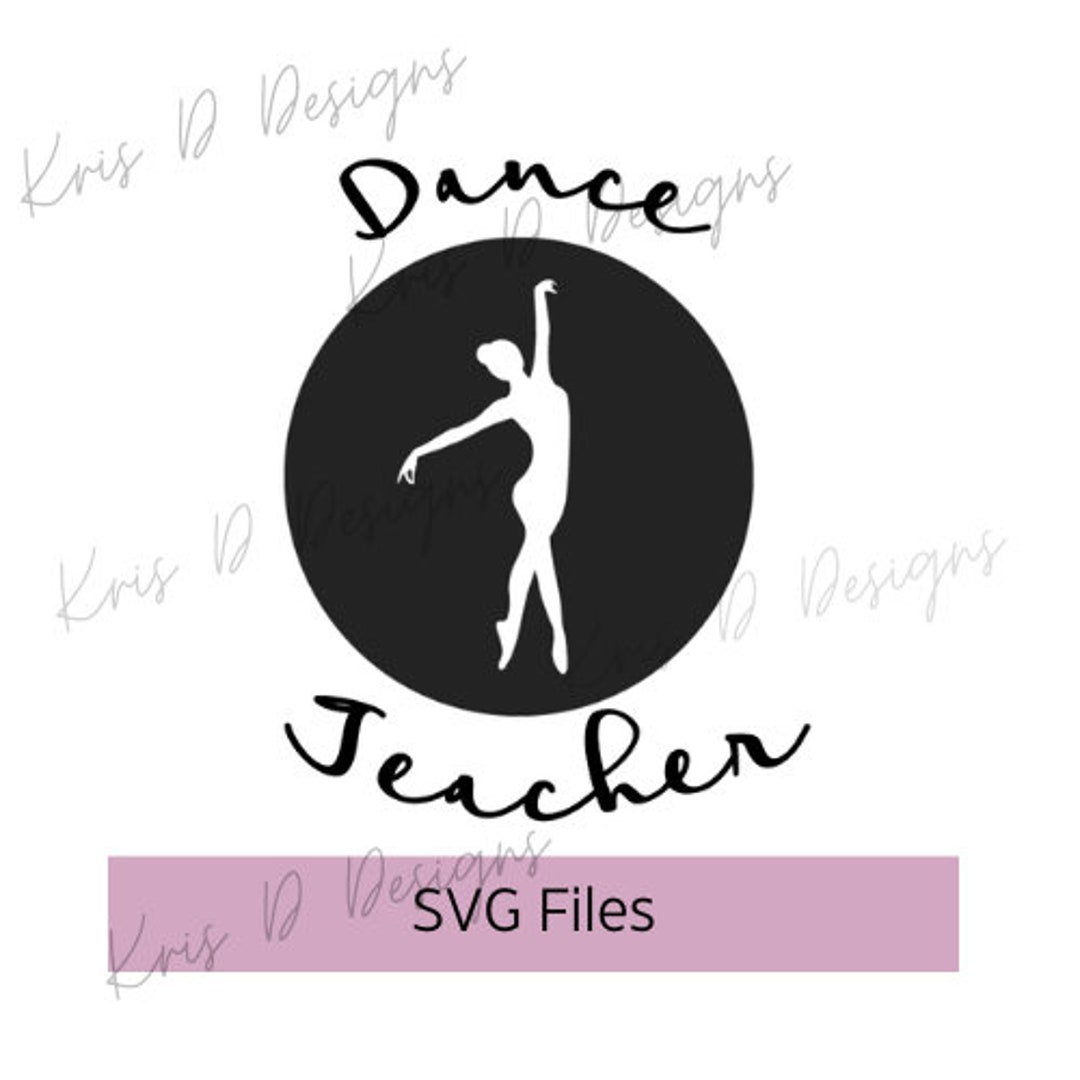 Dance Teacher SVG Dance Teacher Gift Svg Teacher Gift Dance Svg Dancer ...