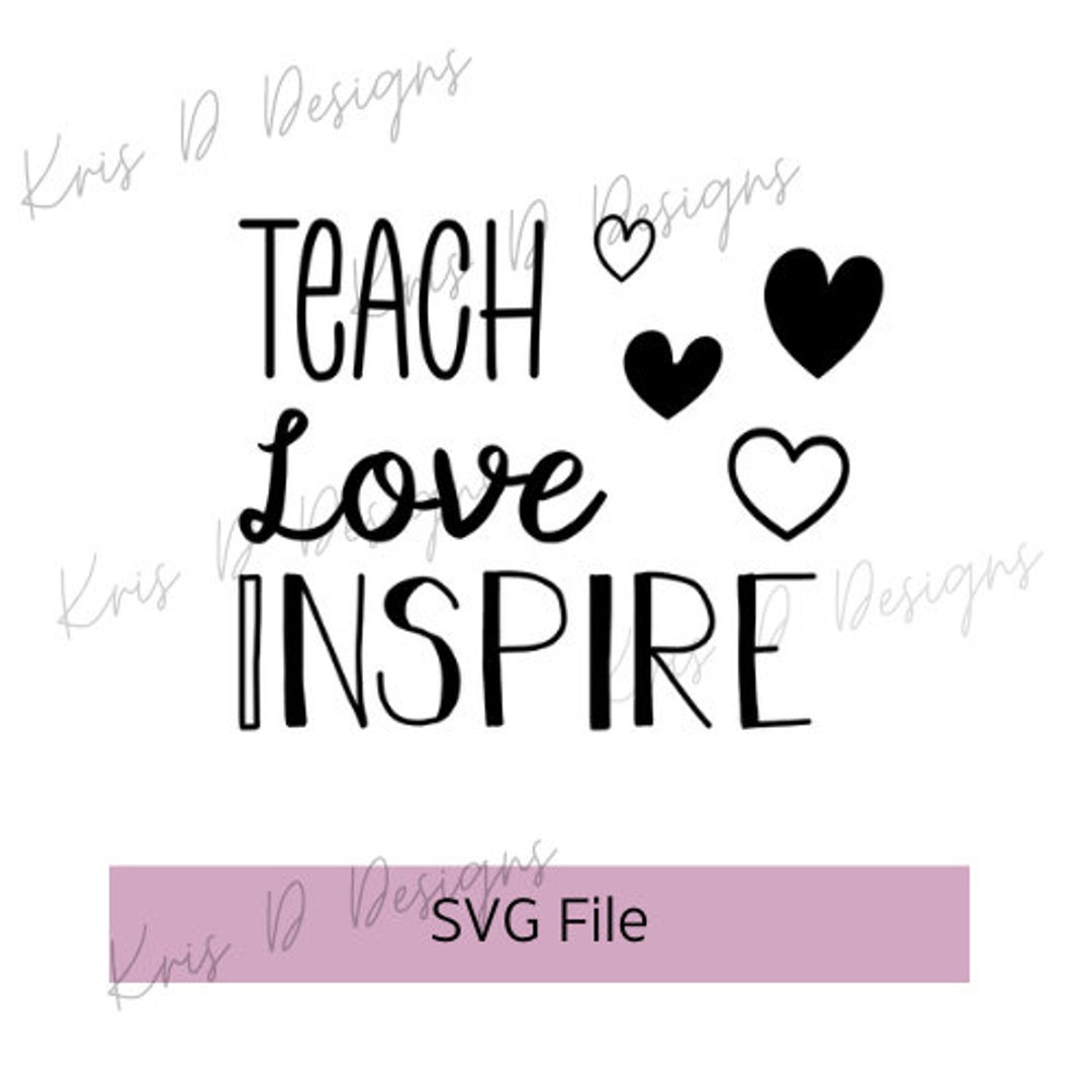 Teach Love Inspire SVG || Teacher Svg || Teaching || Teacher ...