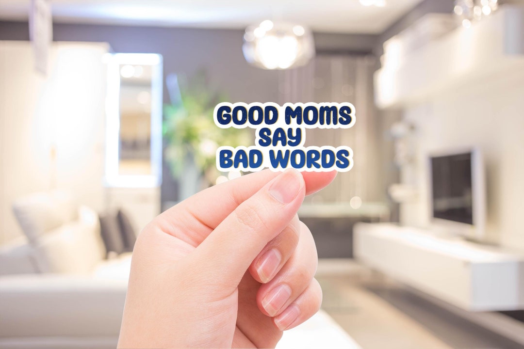 Mom Sticker, Gift for Moms, Good Moms Say Bad Words, Mom Life, Funny ...