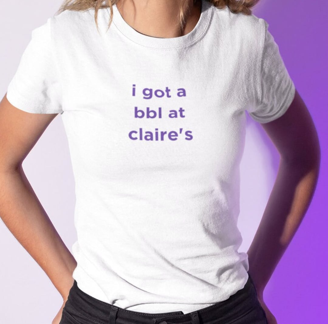 I Got a BBL at Claires / Dank Meme Quote Shirt Out of Pocket - Etsy