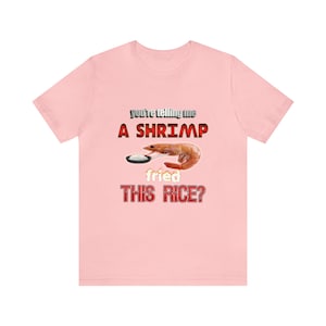 A Shrimp Fried This Rice / Tastefully Misinterpreted Dank Meme Quote ...