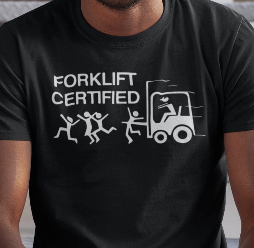 Forklift Certified / Construction Dank Meme Quote Shirt Out of Pocket ...