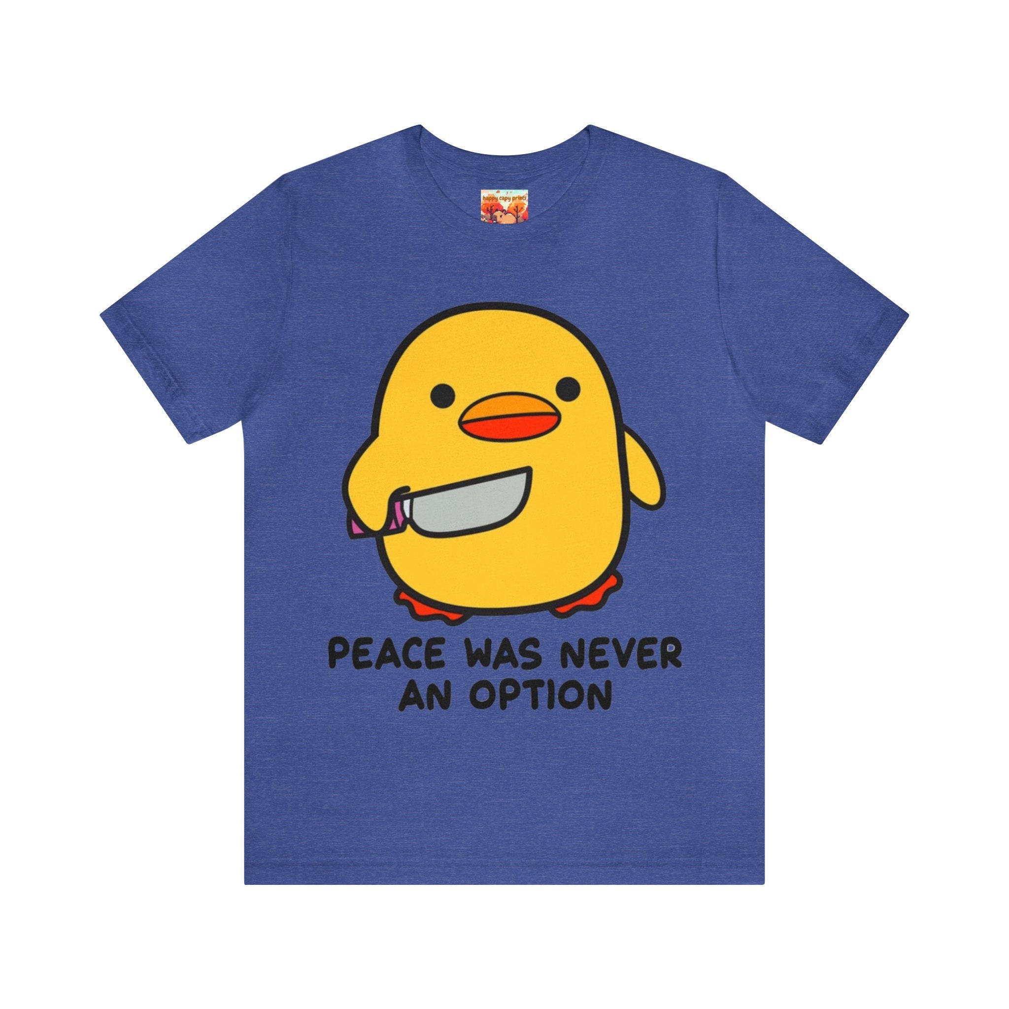 Peace Was Never an Option / Armed Duck With Knife Dank Meme Quote Shirt ...