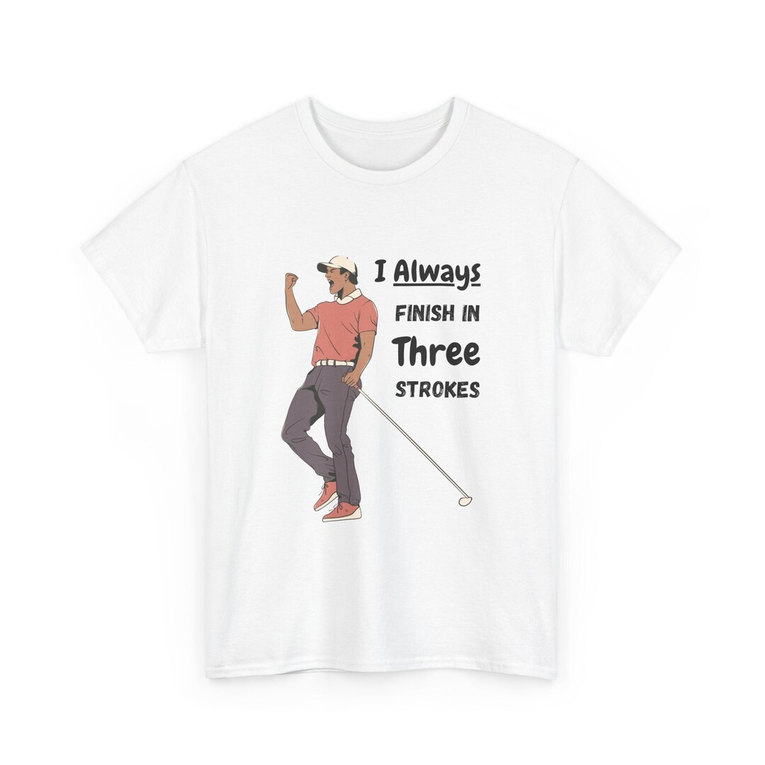 I Always Finish in Three Strokes T-shirt - Etsy