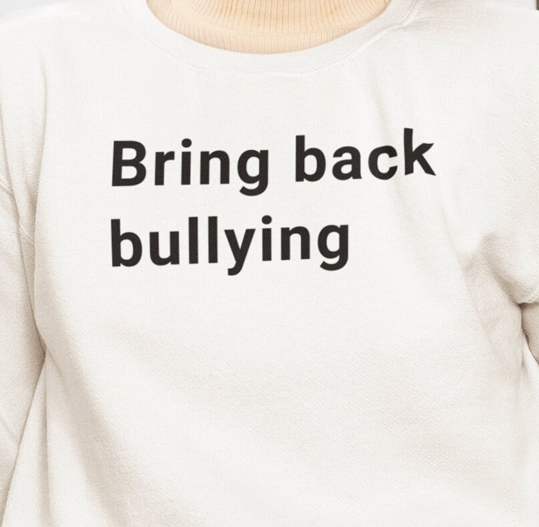 Bring Back Bullying / Cyberbullying Dank Meme Quote Out of Pocket Humor ...