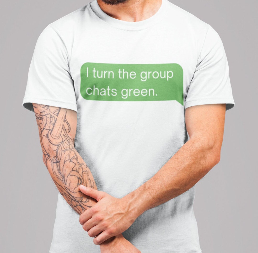 I Turn the Group Chats Green / Dank Meme Quote Shirt Out of Pocket ...