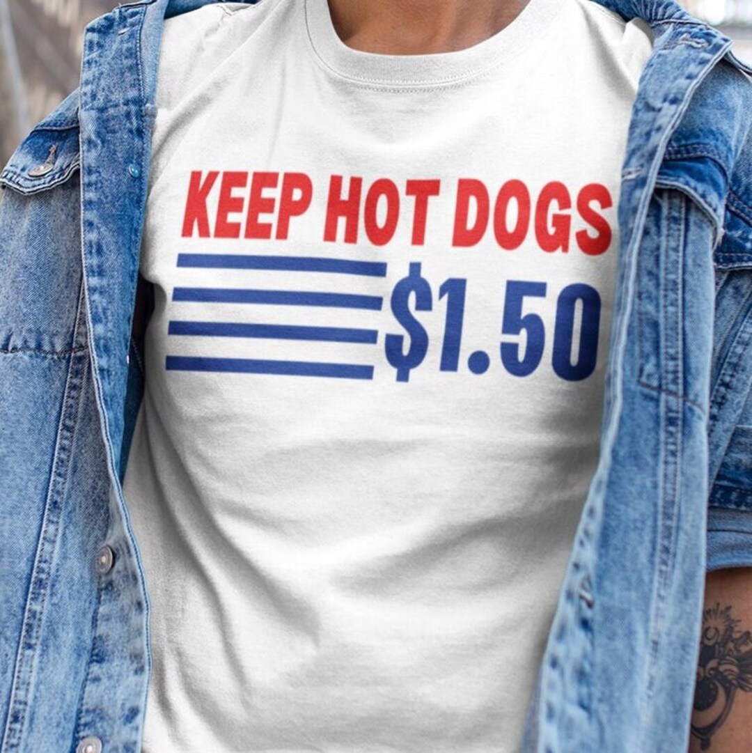 Keep Hot Dogs One Fifty / Dank Meme Quote Shirt Out of Pocket Humor T ...