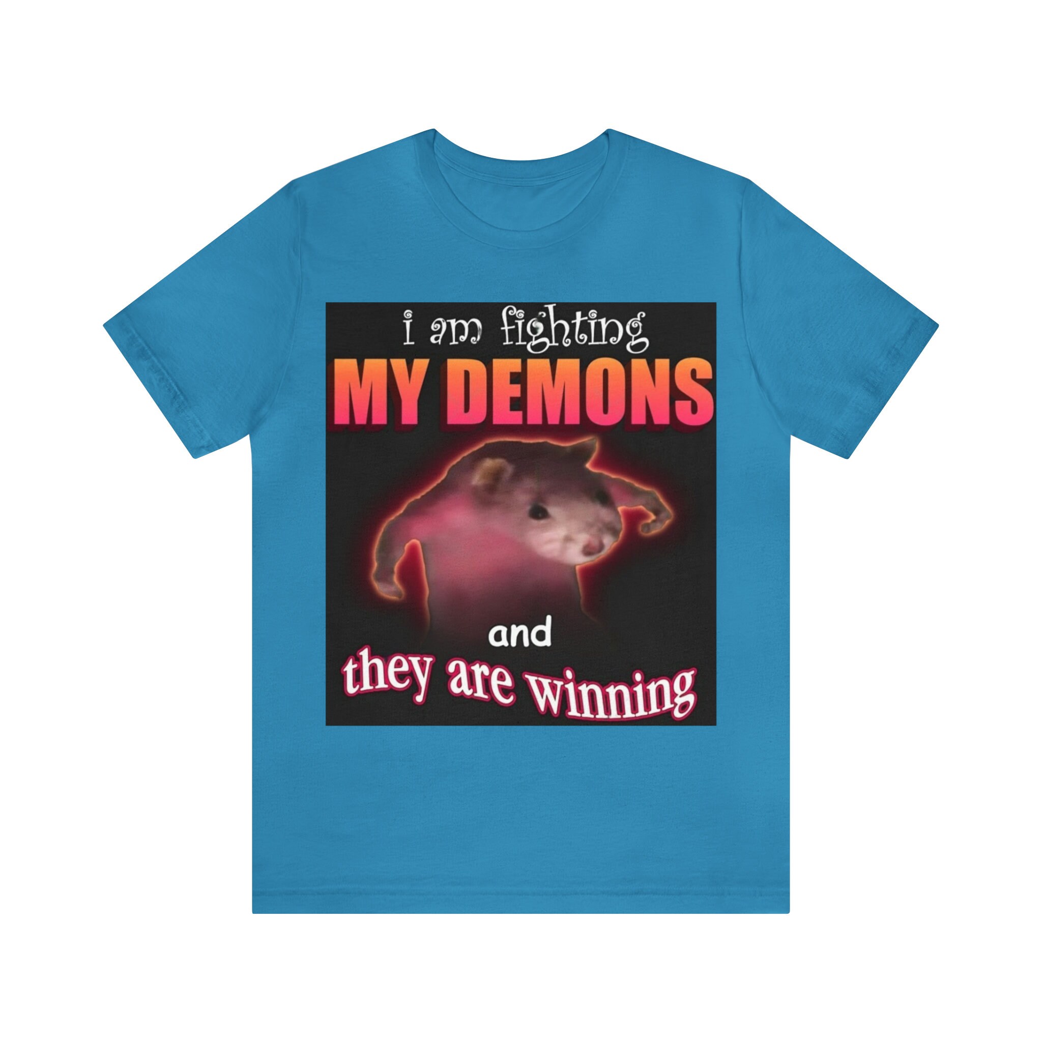 I Am Fighting Demons and They Are Winning / Dank Meme Quote Shirt Out ...